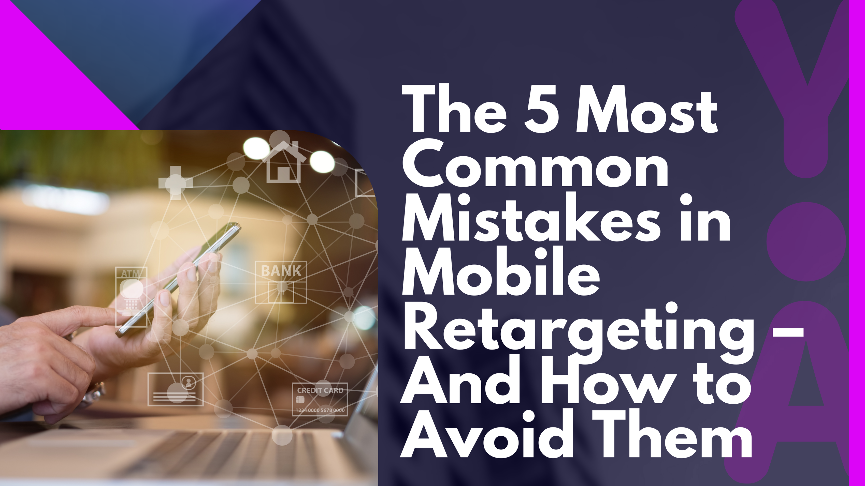 5 Common Pitfalls to Avoid When Launching your Mobile Retargeting Campaign